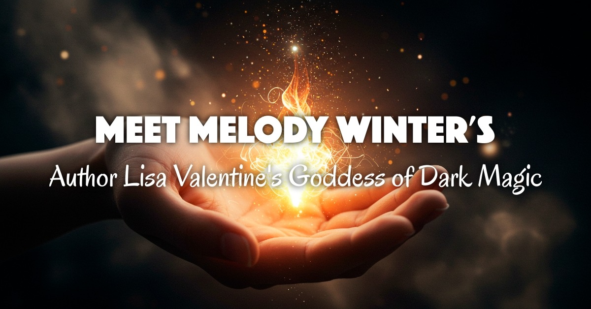 Meet Melody Winters: Lisa Valentine's Goddess of Dark Magic - Shari T ...